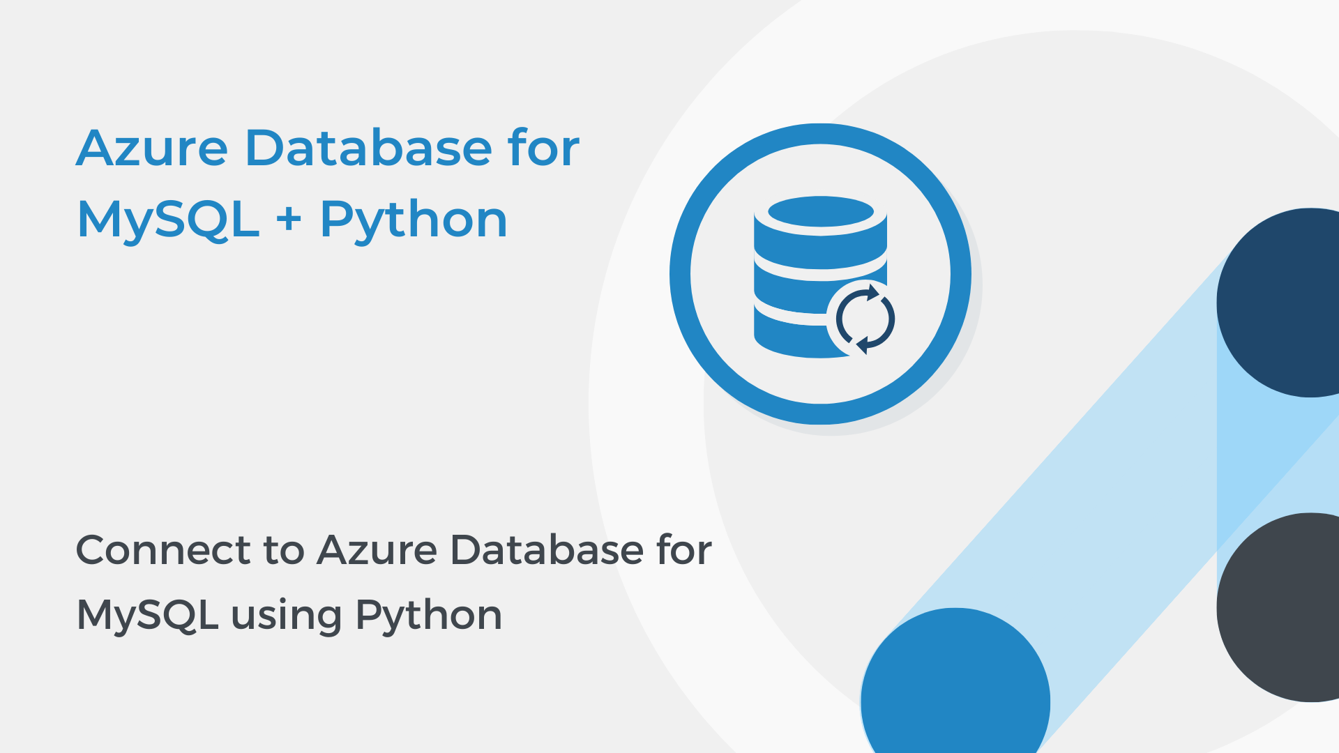 Connect to Azure Database for MySQL using Python Connect to Azure Database for MySQL using Python