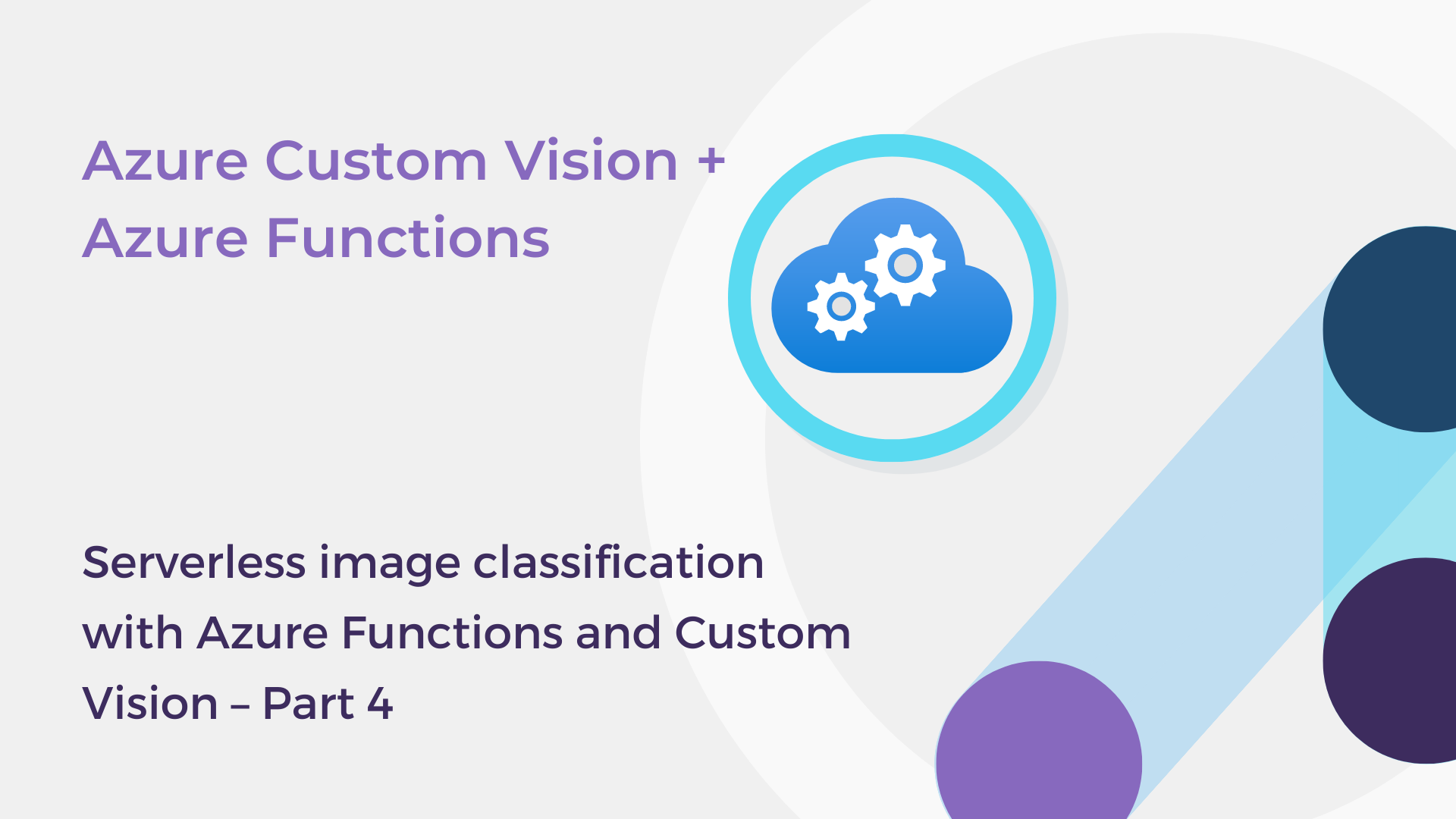 Serverless Image Classification With Azure Functions And Custom Vision Part 4