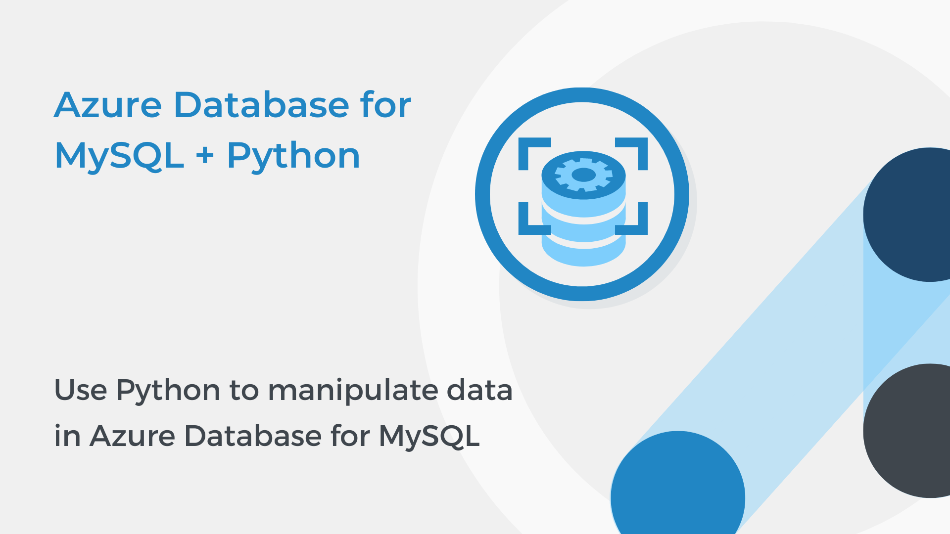 Use Python to manipulate data in Azure Database for MySQL Use Python to manipulate data in Azure Database for MySQL